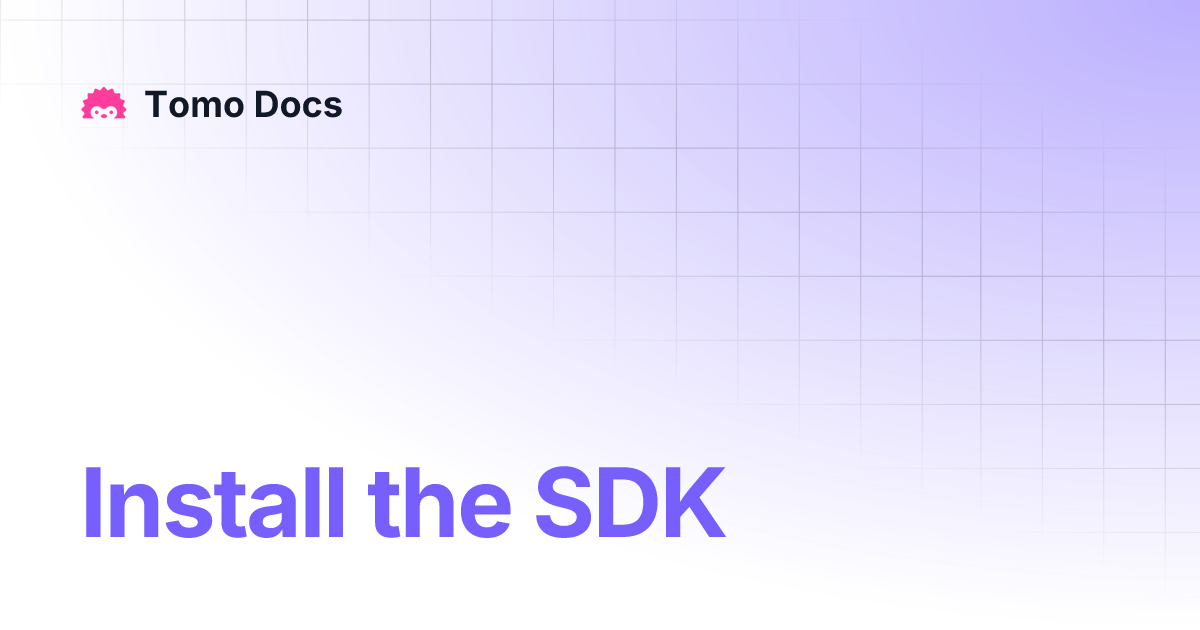 Install the SDK | Tomo Docs
