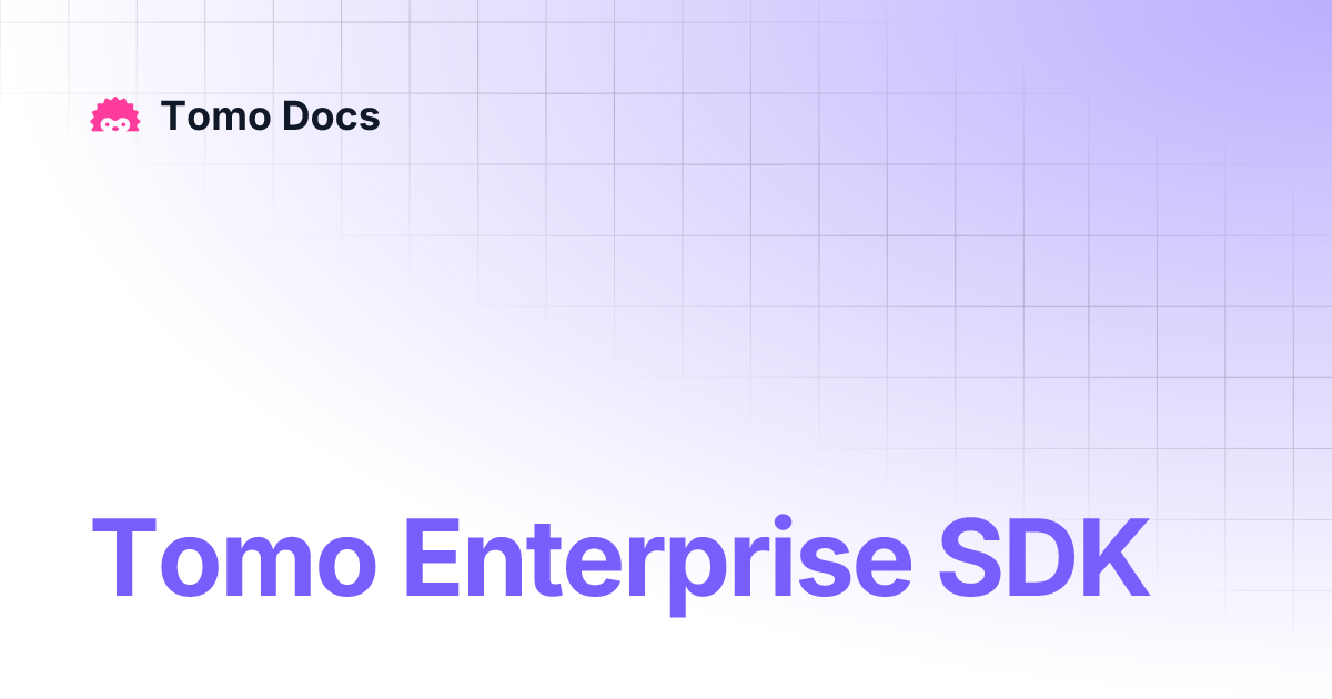 Tomo Enterprise SDK | Tomo Docs