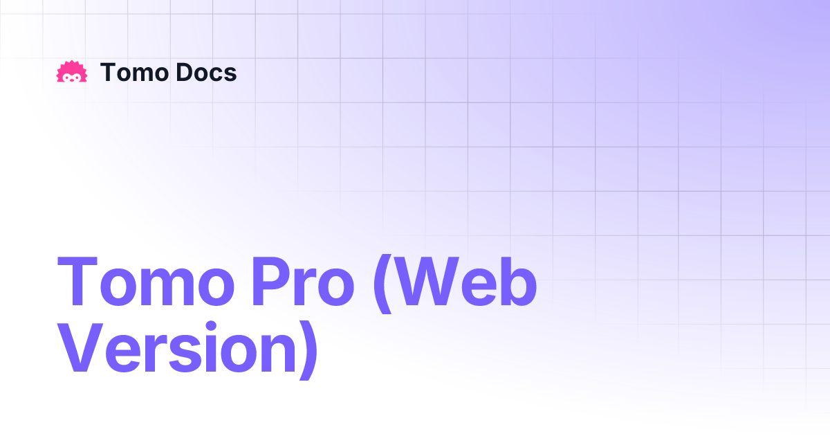 Tomo Pro (Web Version) | Tomo Docs