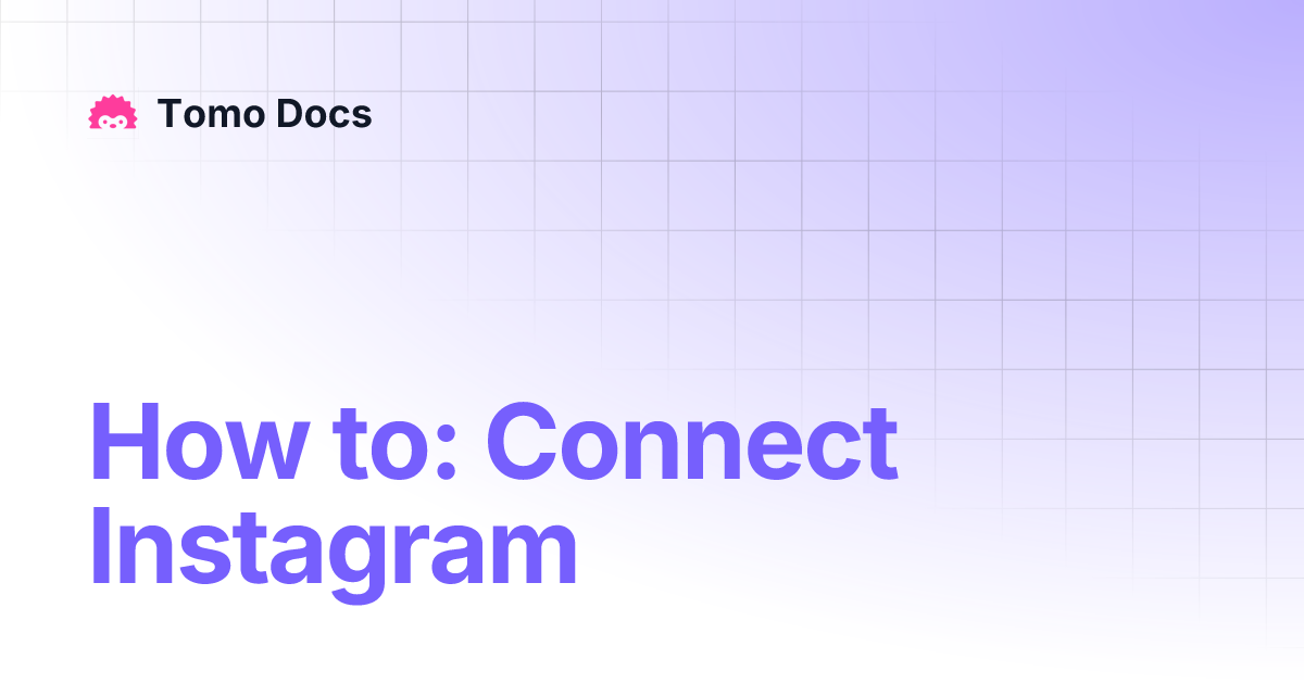 How to: Connect Instagram | Tomo Docs