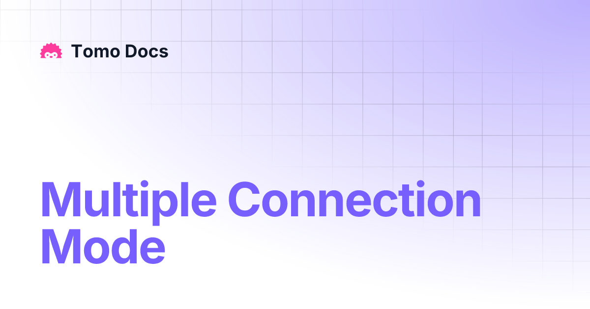 Multiple Connection Mode | Tomo Docs